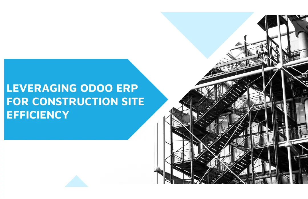 Odoo ERP for Efficient Construction Site Management | TDS
